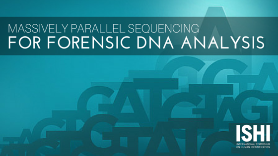 Massively Parallel Sequencing for Forensic DNA Analysis - ISHI News