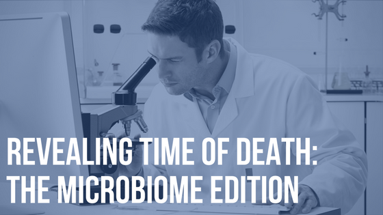 Revealing Time of Death: The Microbiome Edition - ISHI News