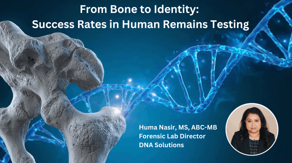 From Bone to Identity: DNA Solutions’ Success in Human Remains Testing ...